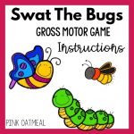 Swat The Bugs - Insect Gross Motor Instructions - Pink Oatmeal Shop